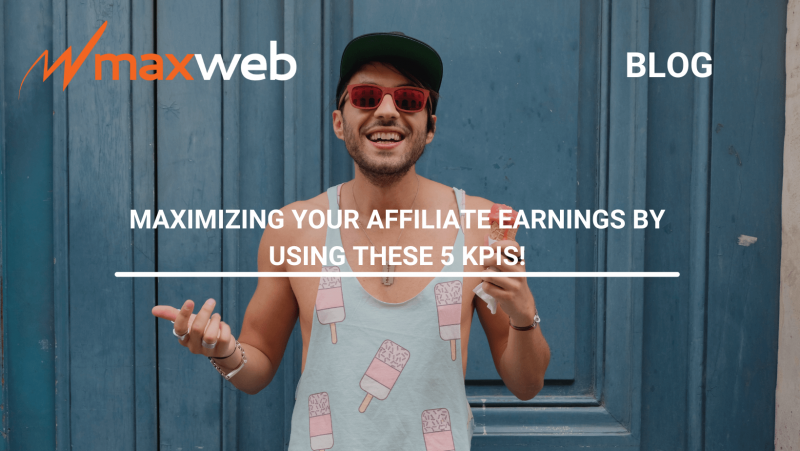 Maximizing Your Affiliate Earnings by Using These 5 KPIs! | MaxWeb Affiliate Network